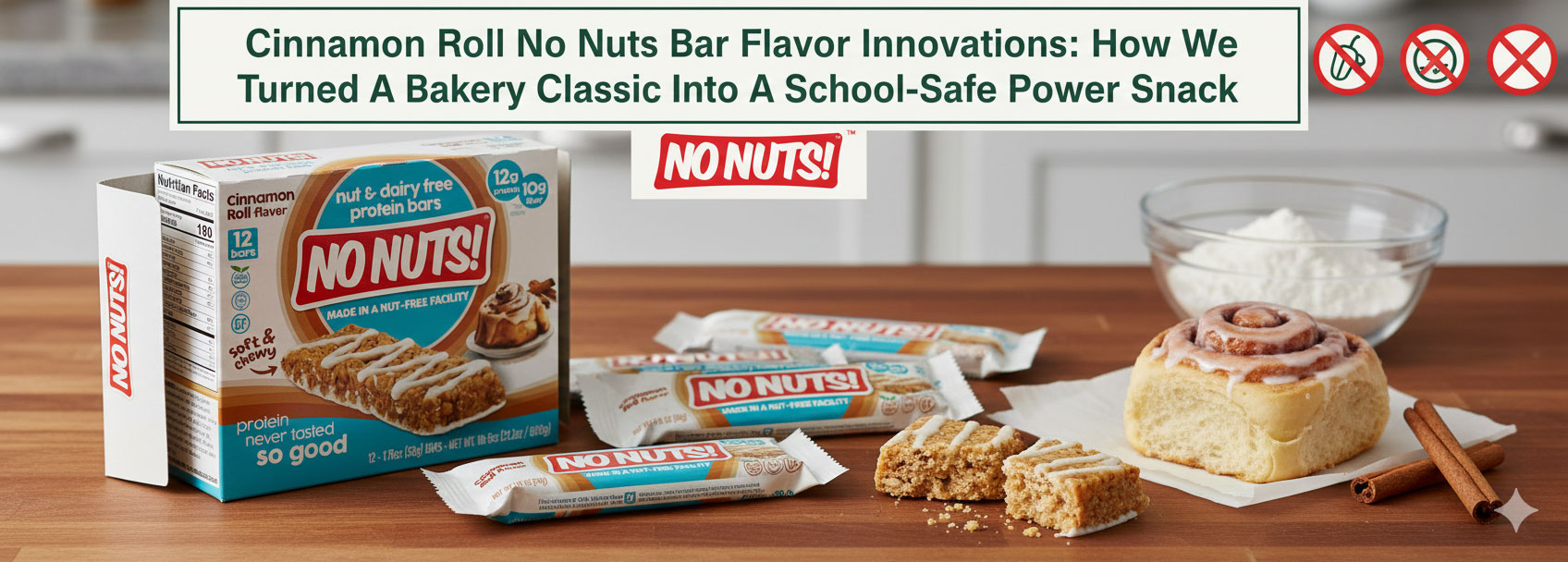 Cinnamon Roll No Nuts Bar Flavor Innovations: How We Turned A Bakery C ...